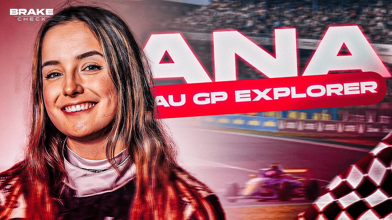 LA FUTURE GAGNANTE DU GP EXPLORER 2 ? - ANA EST DANS BRAKE CHECK - YouTube