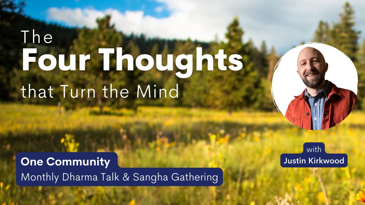 The Four Thoughts that Turn the Mind with Justin Kirkwood - YouTube