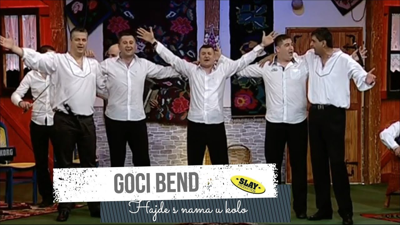Goci bend - Hajde s nama u kolo (original Slay production) - YouTube