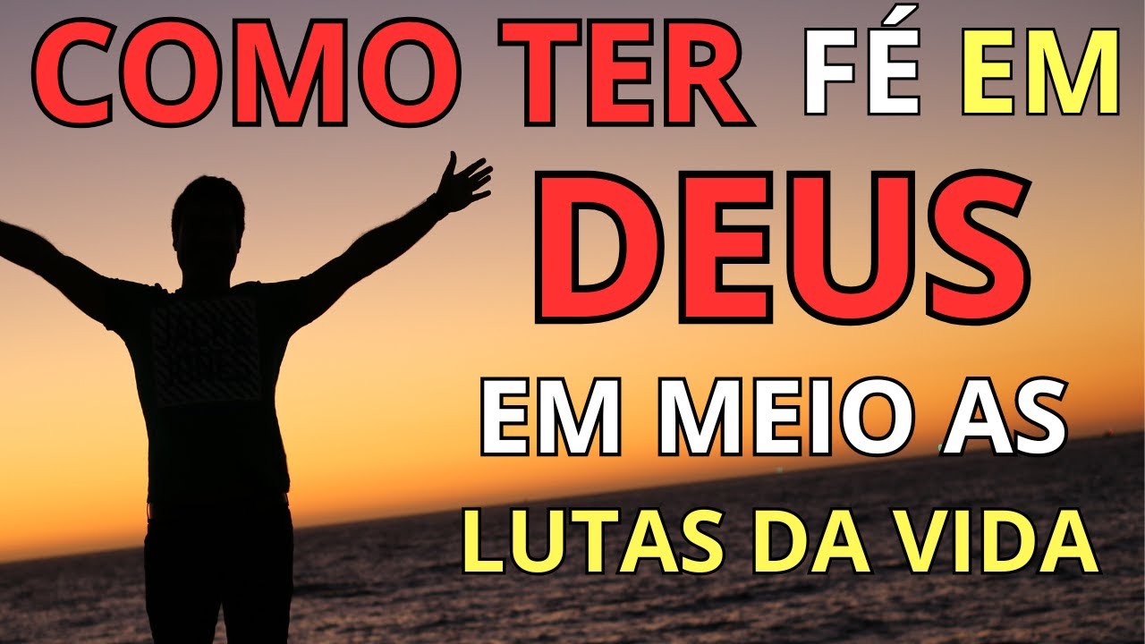 Difícil MANTER a Fé? De que maneira SUPERAR as Lutas DA VIDA com Deus ...