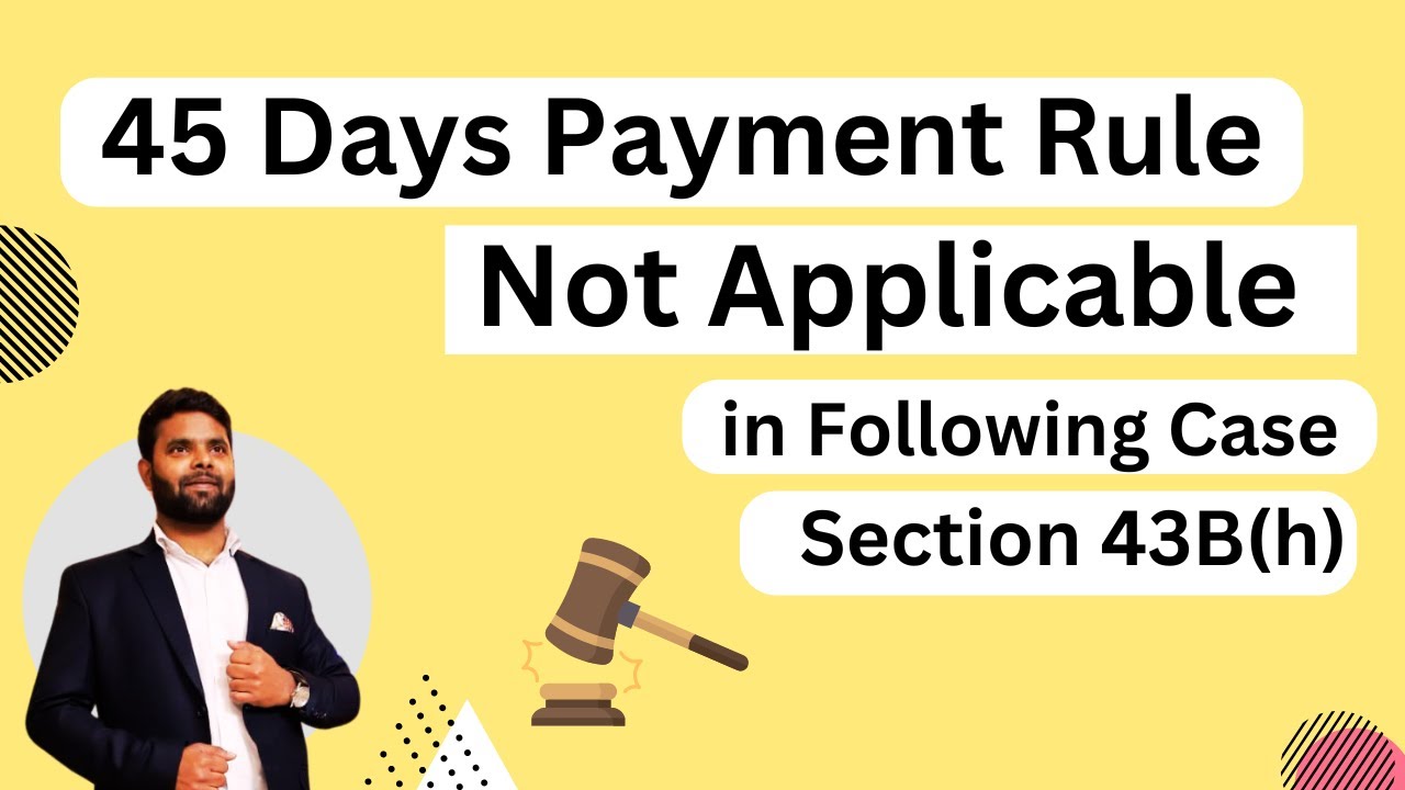 45 days payment to MSME rule Not applicable Section 43B(h) of Income ...