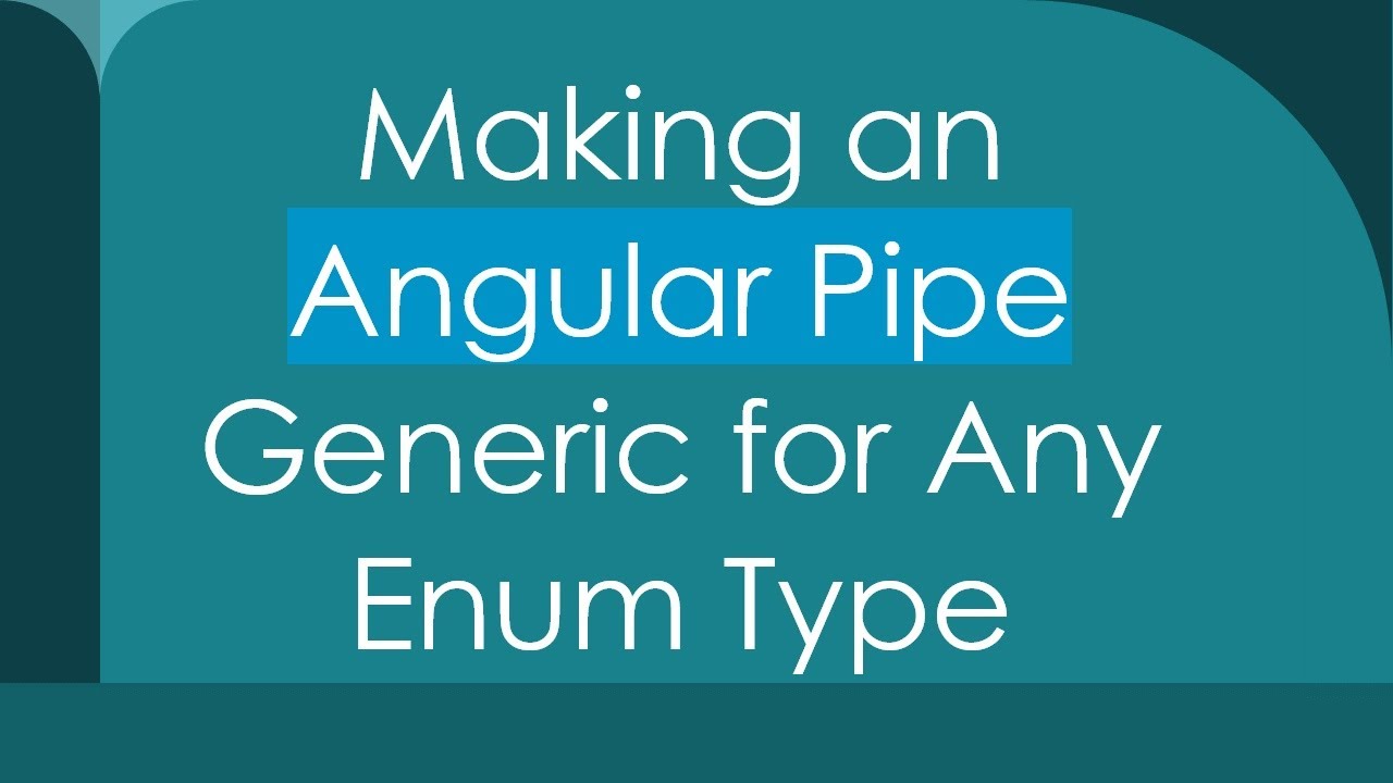 Making an Angular Pipe Generic for Any Enum Type - YouTube