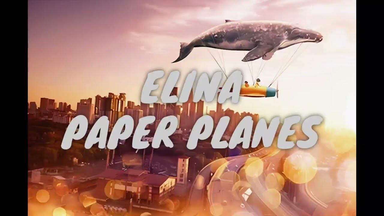 Elina paper planes lyrics YouTube elina-paper-planes-lyrics-youtube
