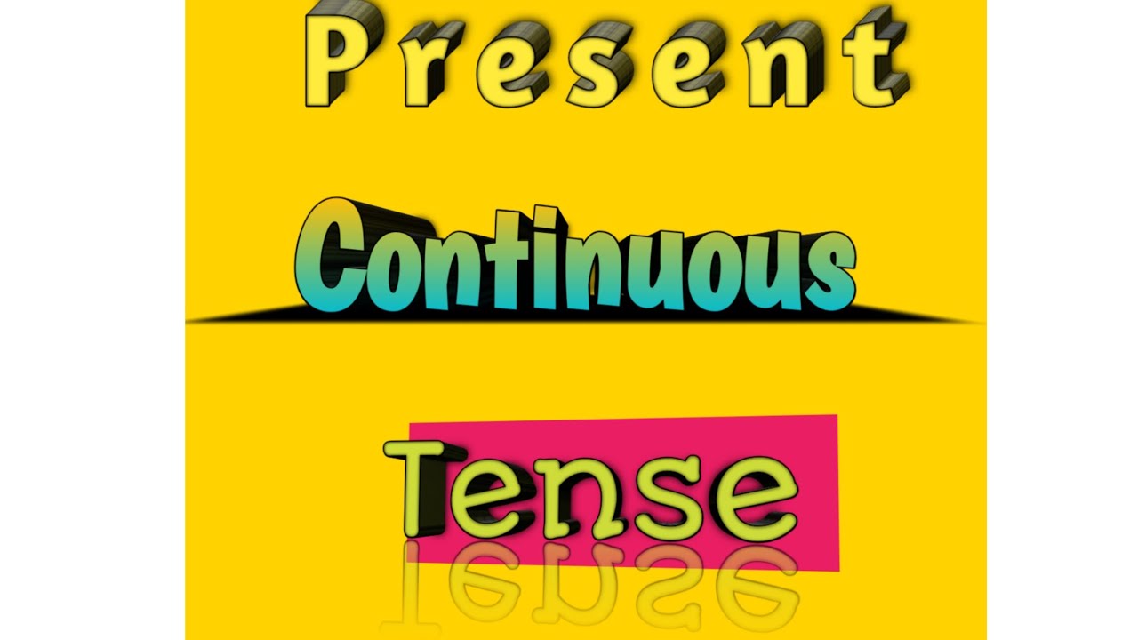 Learn Present Continuous Tense or present progressive tense very easily ...