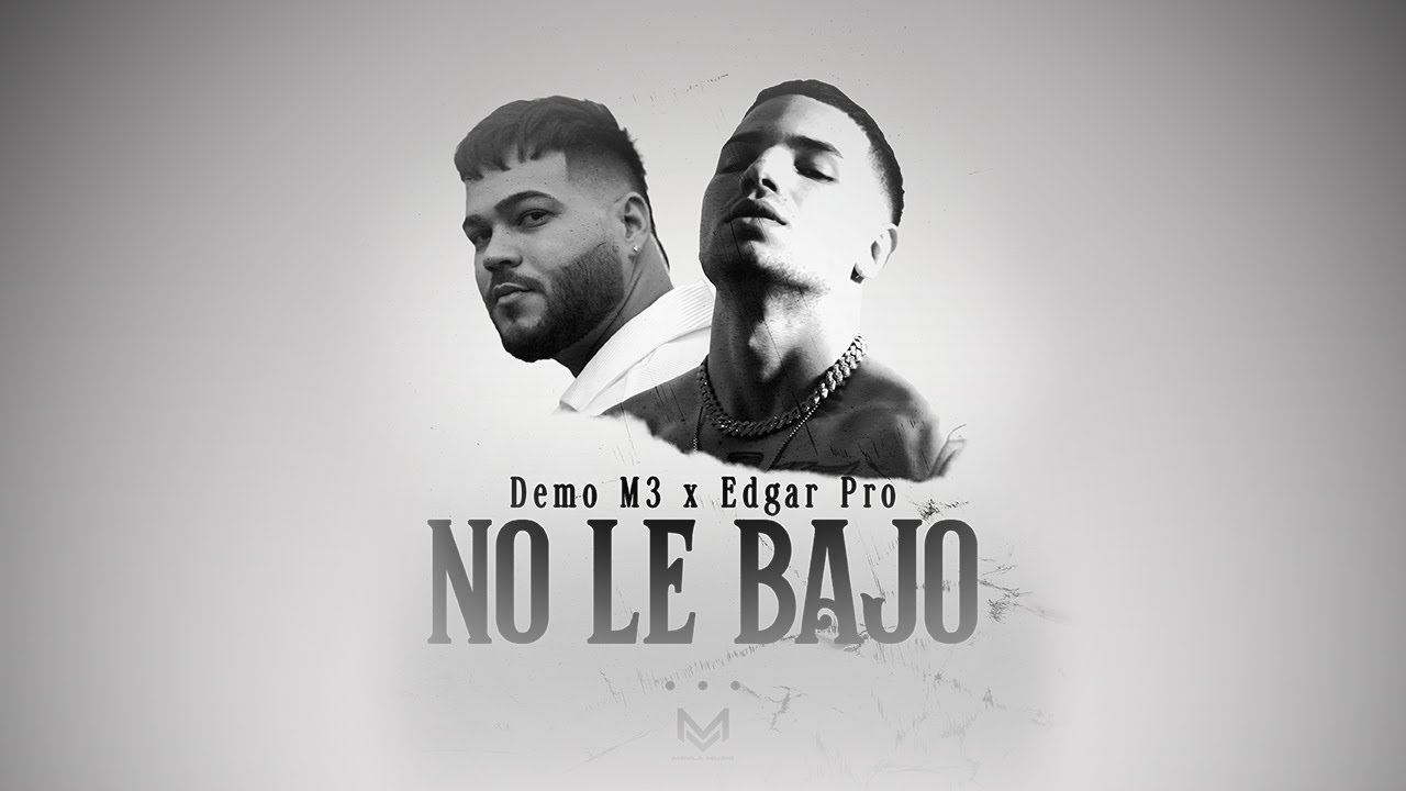 NO LE BAJO - DEMO M3 x EDGAR PRO (VIDEO OFFICIAL) - YouTube