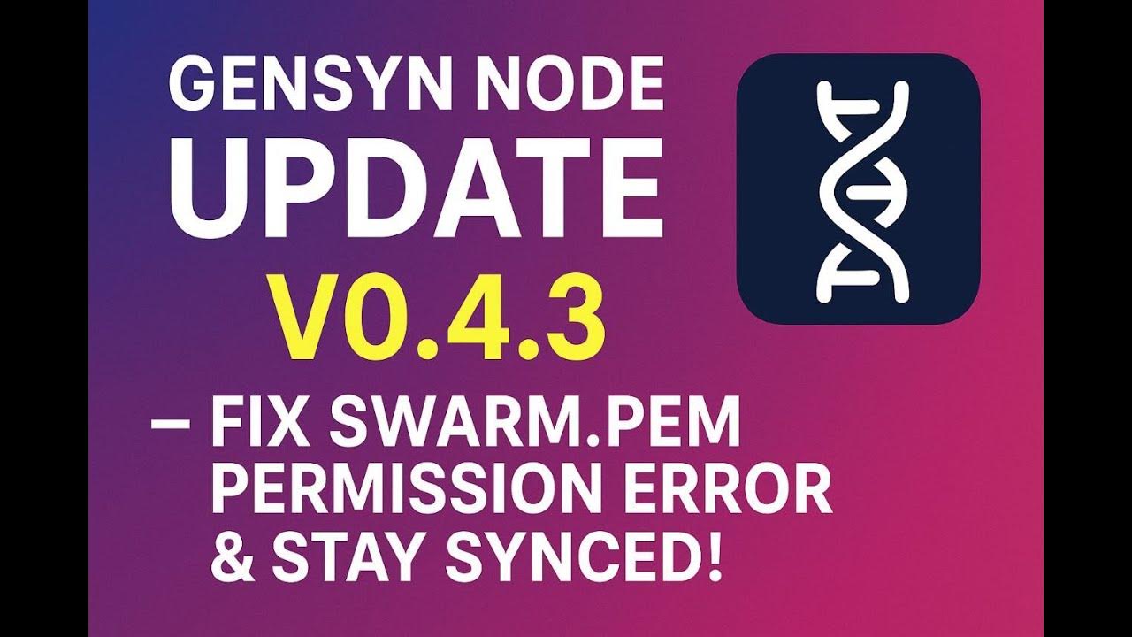 GENSYN NODE V0.4.3 UPDATE — FIX SWARM.PEM PERMISSION ERROR & STAY SYNCED! - YouTube