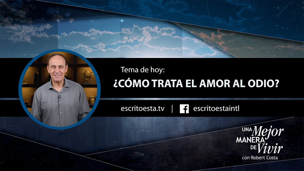 Mejor Manera de Vivir - ¿Cómo trata el amor al odio? - YouTube