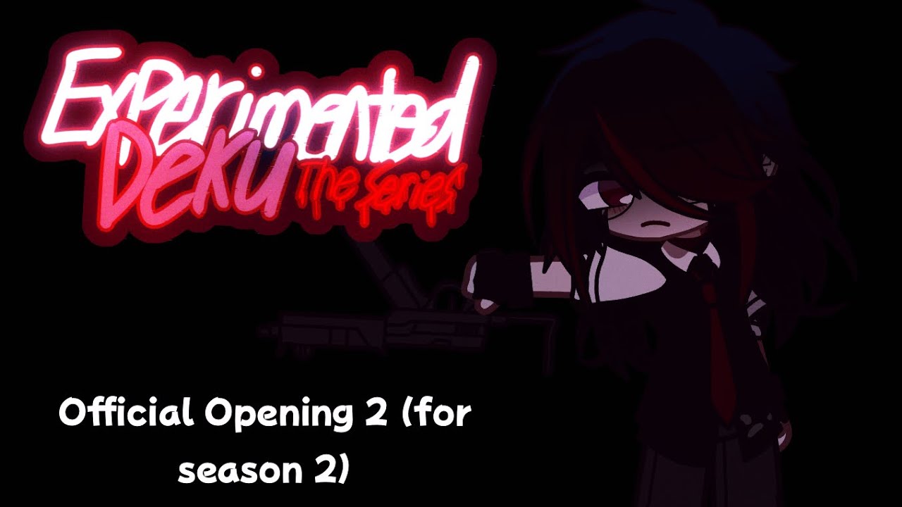 Experimented Deku AU||Offical Opening 2||Gacha club||Created for Season ...