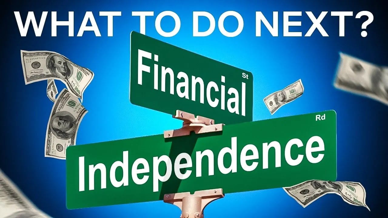 10 Essential Steps to Take AFTER Reaching Financial Independence - YouTube