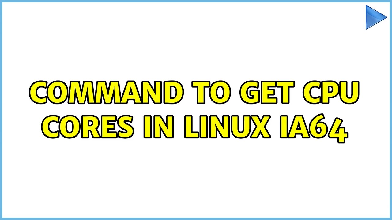 Command To Get Cpu Cores In LINUX IA64 4 Solutions YouTube command-to-get-cpu-cores-in-linux-ia64-4-solutions-youtube