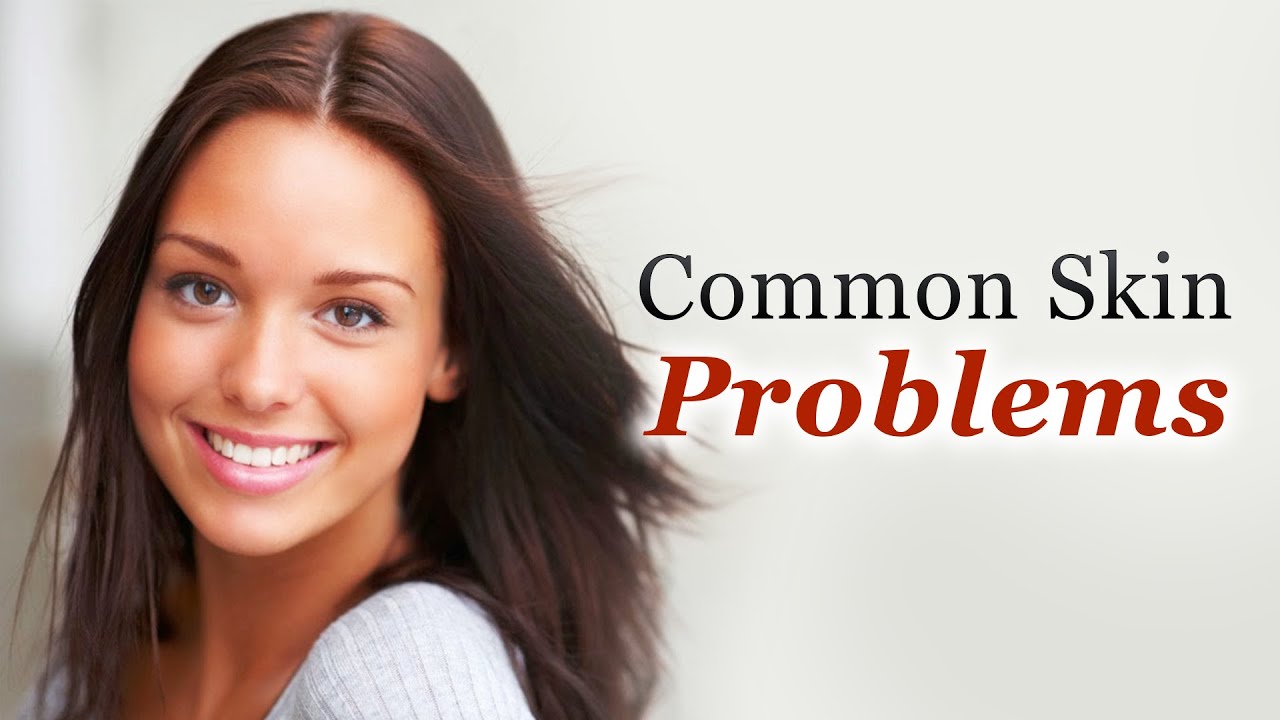 Common Skin Problems - YouTube