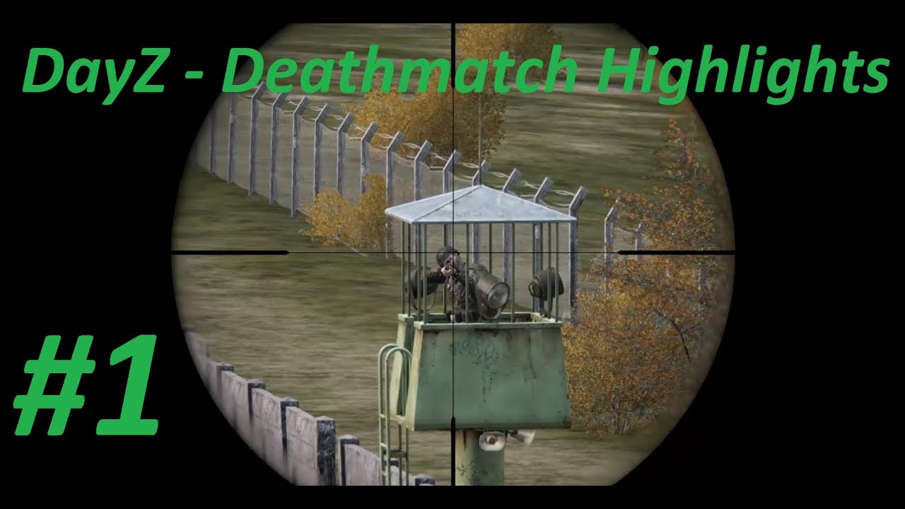 DayZ - Deathmatch Highlights #1 - YouTube