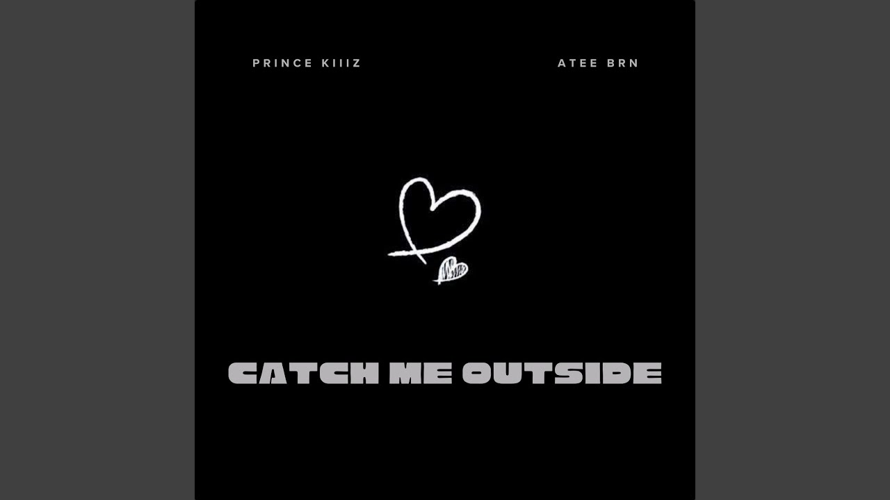 Catch Me Outside - YouTube