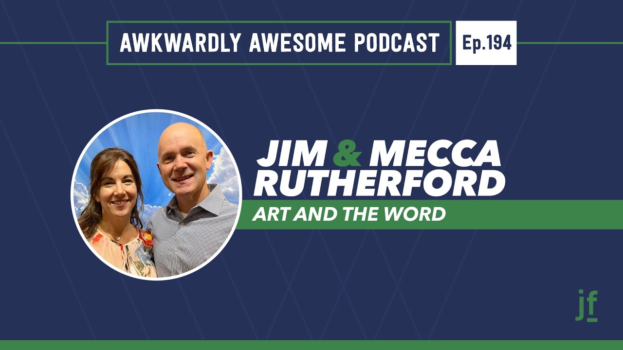 Ep. 194 - Art and the Word w/ Jim & Mecca Rutherford - YouTube