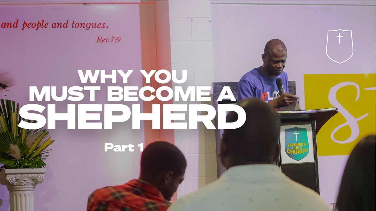 Why You Must Become A Shepherd Part 1 | Encounter Service | 5th May ...