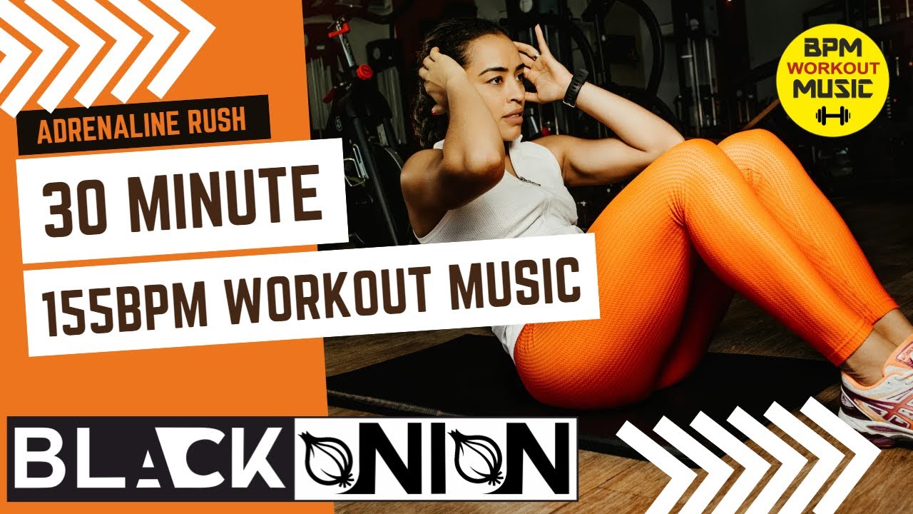 🔥155 BMP | 30 MIN - BPM Workout Music - ADRENALINE RUSH | BLACK ONION🔥 - YouTube