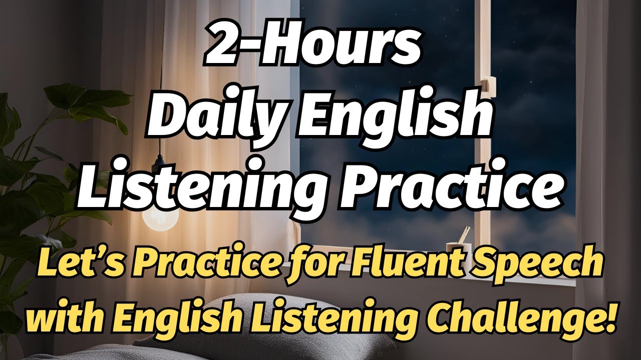 English Listening Challenge: 2-Hours Practice for Fluent Speech! - YouTube