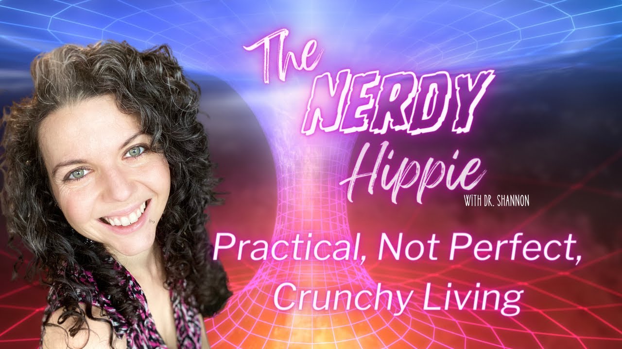 The Nerdy Hippie: Practical, Not Perfect, Crunchy Living - YouTube