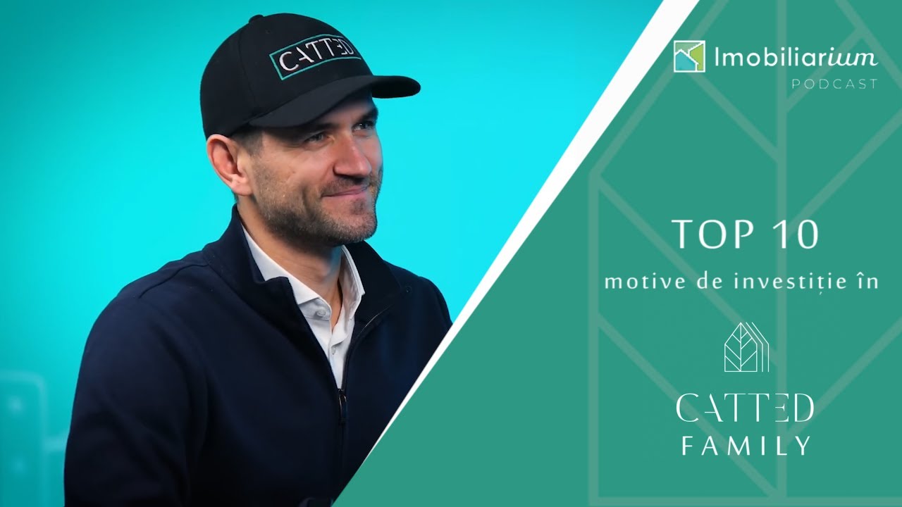 TOP10 motive de investiție în CATTED Family by Imobiliarium PODCAST ...