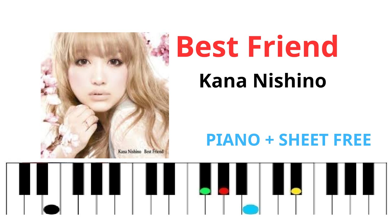 BEST FRIEND KANA NISHINO PIANO COVER | BEST FRIEND KANA NISHINO PIANO ...