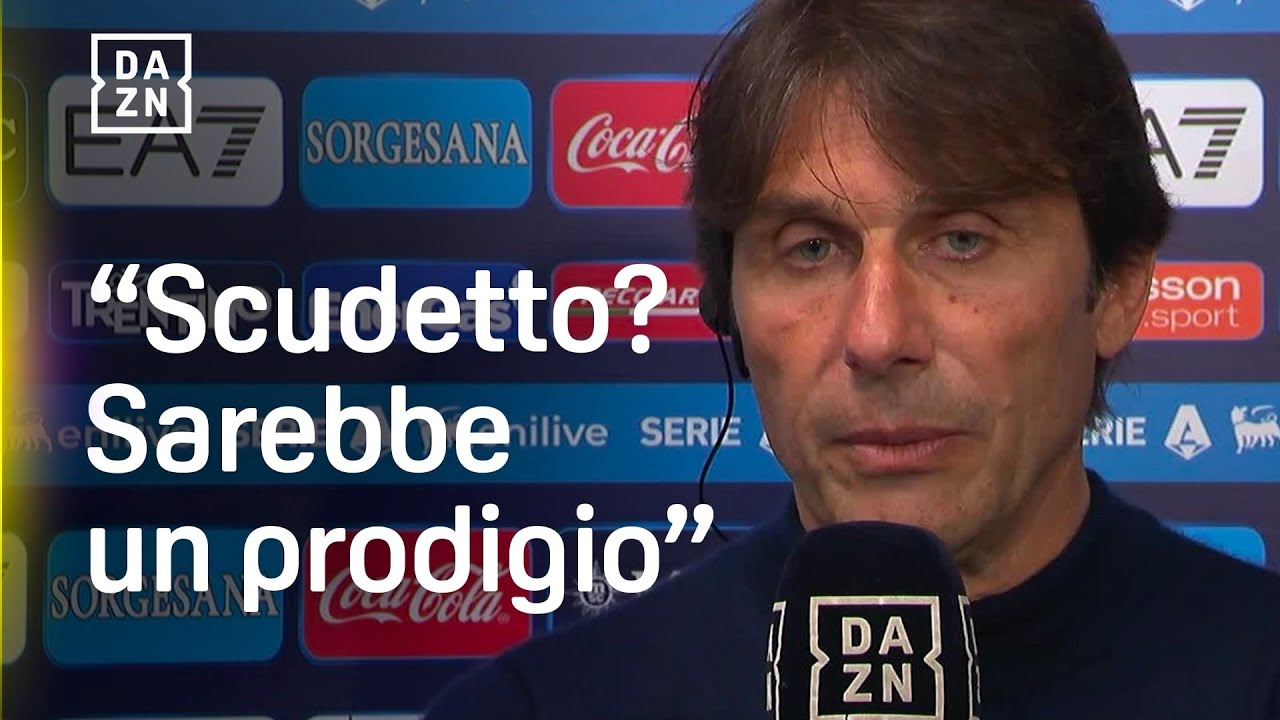 Napoli, parla CONTE: “Scudetto? Sarebbe un prodigio! Non ho guardato l ...