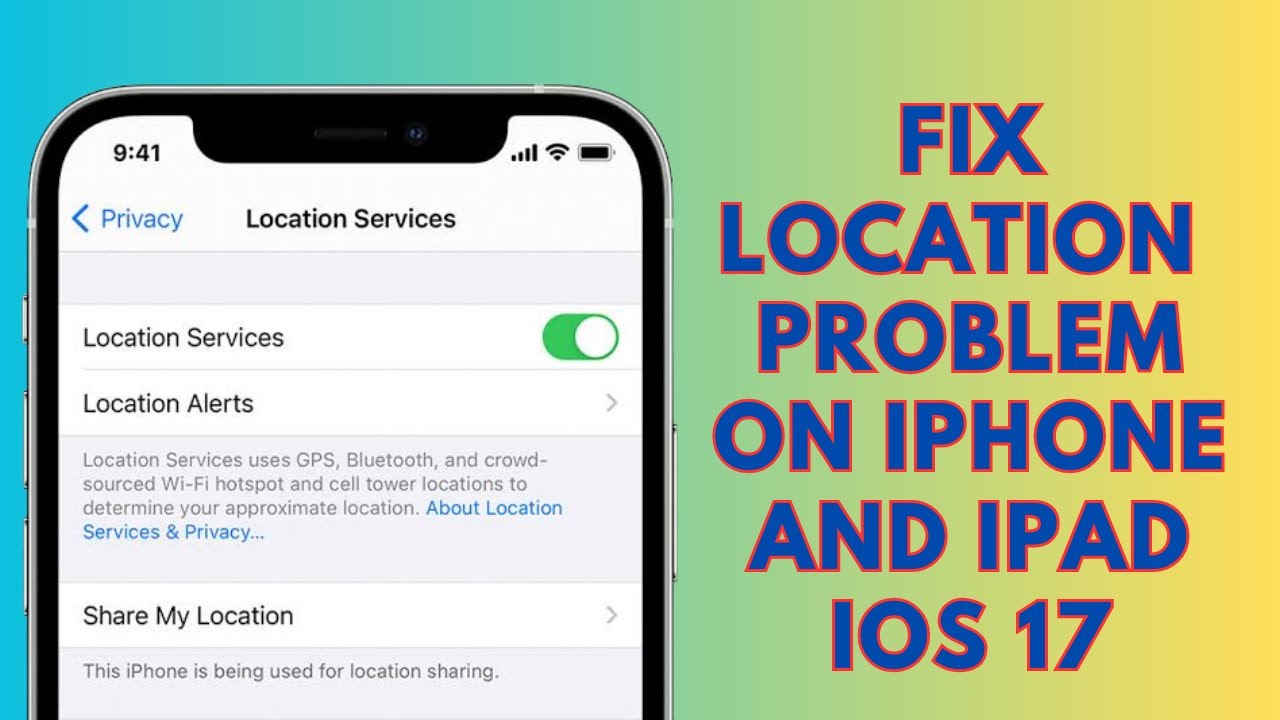 How to fix location problems on iPhone and iPad after iOS 17 update ...
