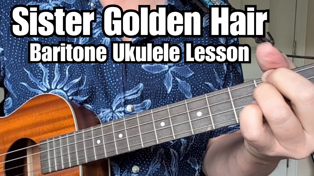 SISTER GOLDEN HAIR Baritone Ukulele Lesson AMERICA w/ Tab - YouTube
