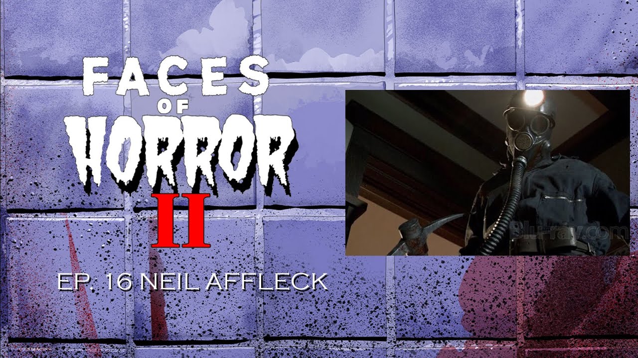Faces of Horror Part II: Ep.16 Neil Affleck - YouTube