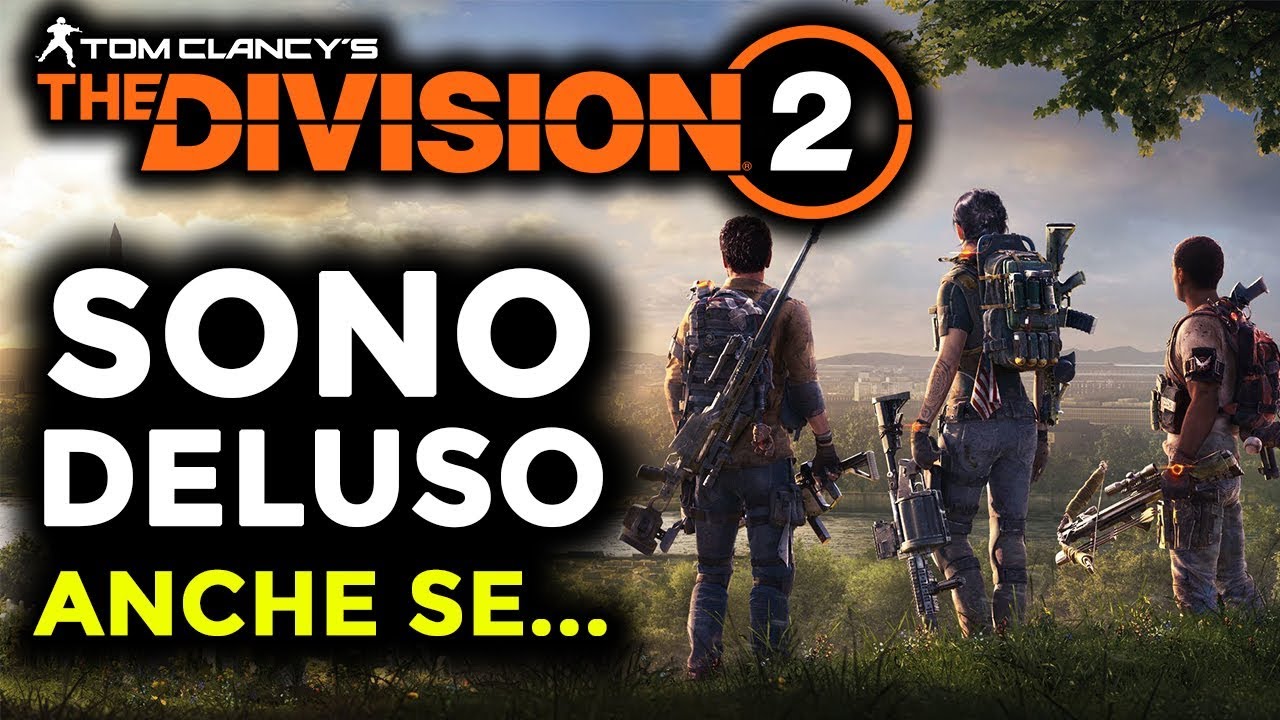 THE DIVISION 2 SONO DELUSO... ANCHE SE... - YouTube