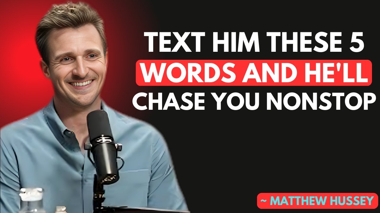 Text Him These 5 Words & Watch Him Chase You Nonstop || Matthew Hussey ...