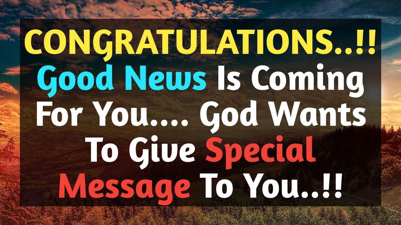 🔴CONGRATULATIONS, Good NEWS 💐 IS COMING For You...GOD Has a Special ...