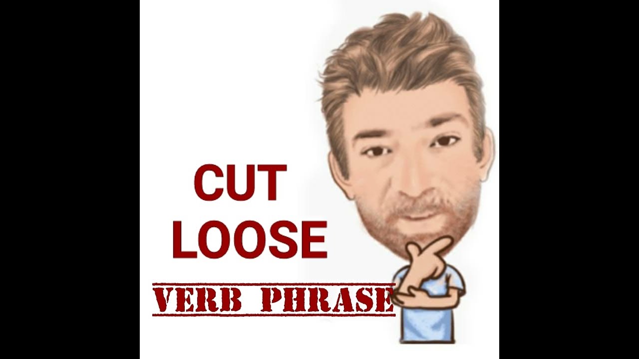 English Tutor Nick P Verb Phrase 469 Cut Loose Four Meanings YouTube english-tutor-nick-p-verb-phrase-469-cut-loose-four-meanings-youtube