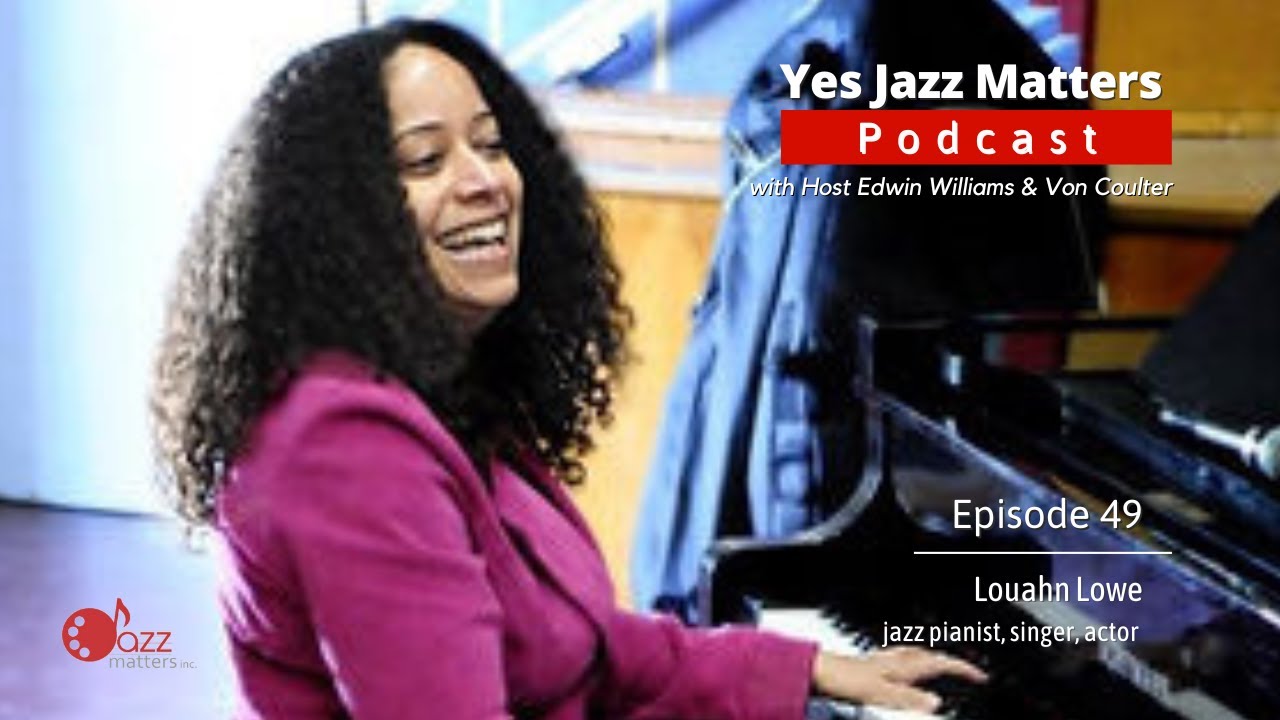 Episode 49 - Louahn Lowe, jazz pianist/singer/actor - YouTube