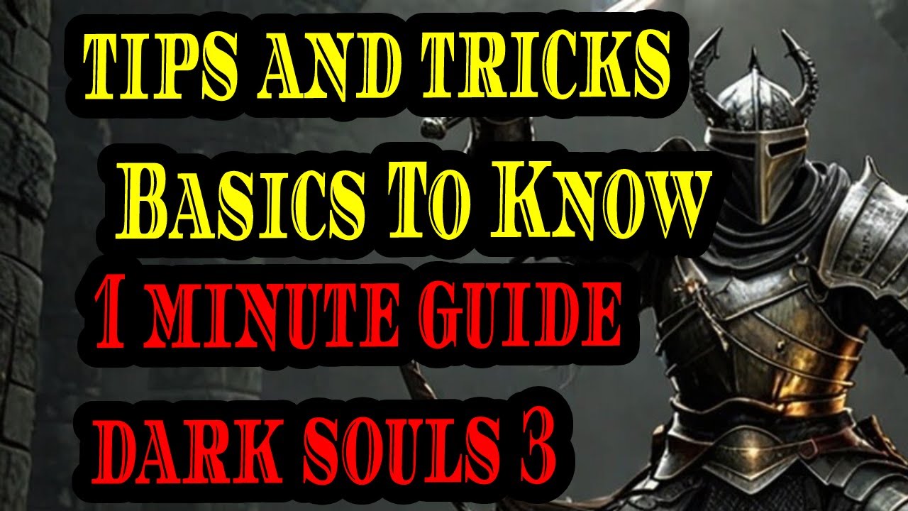 Ultimate Minute Guide Dark Souls 3: Tips and Tricks-Basics To Know ...