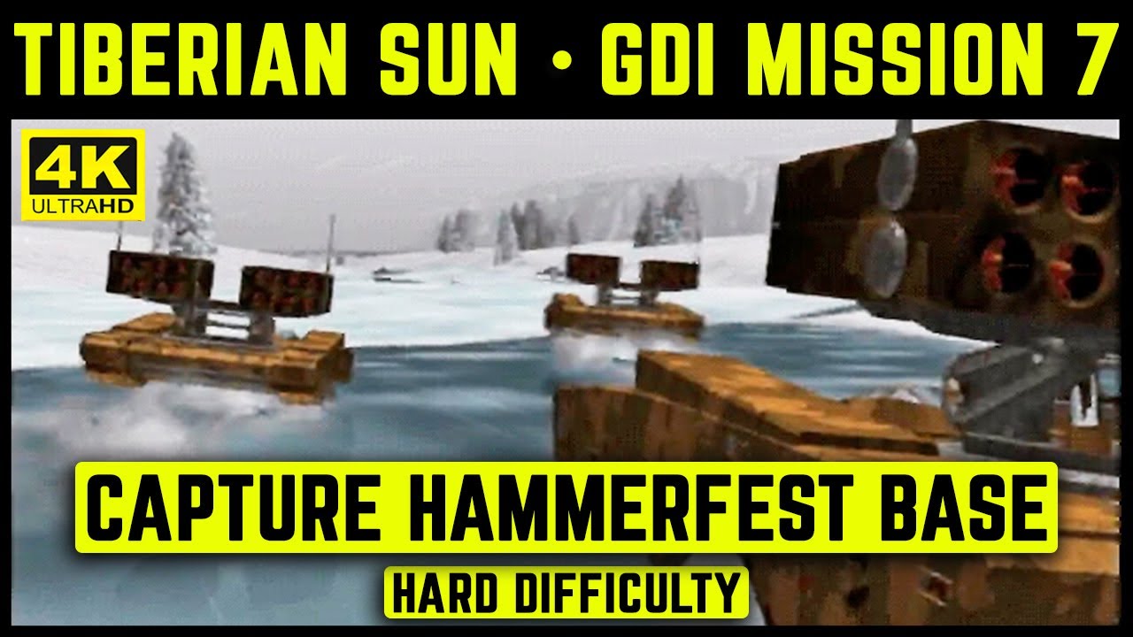 C&C TIBERIAN SUN - GDI MISSION 7 - CAPTURE HAMMERFEST BASE - HARD - 4K ...