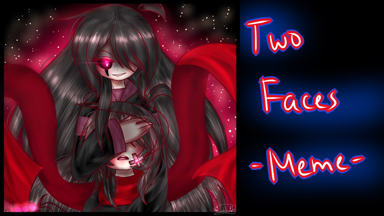 Two Faces -MEME- - YouTube