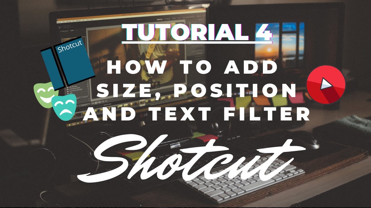 Tutorial 4 - How to add size, position, and text filter | SHOTCUT | A2Z ...