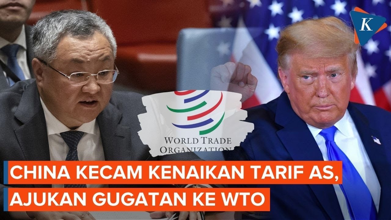 China Kecam Kenaikan Tarif AS, Ajukan Gugatan ke WTO - YouTube