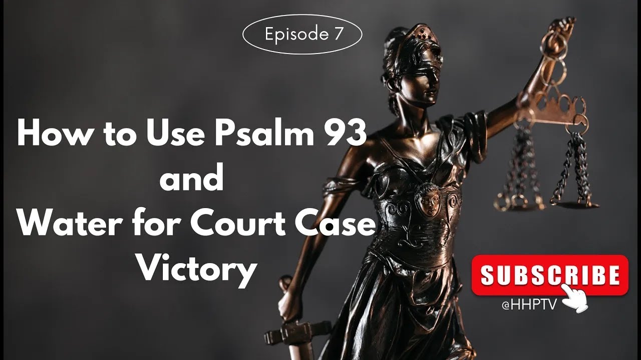 How to Use Psalm 93 and Water for Court Case Victory - - Episode 7 -The ...