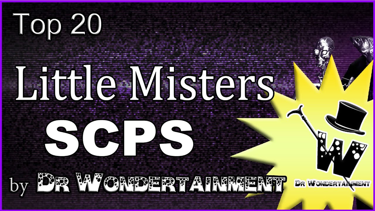 Top 20 - Little Misters SCPs - By Dr Wondertainment - YouTube