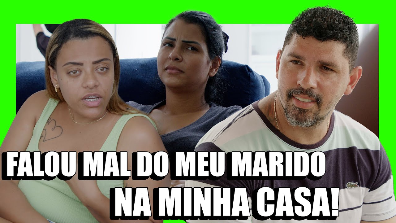 Mulher Fala Mal Do Meu Marido Dentro Da Minha Casa Youtube
