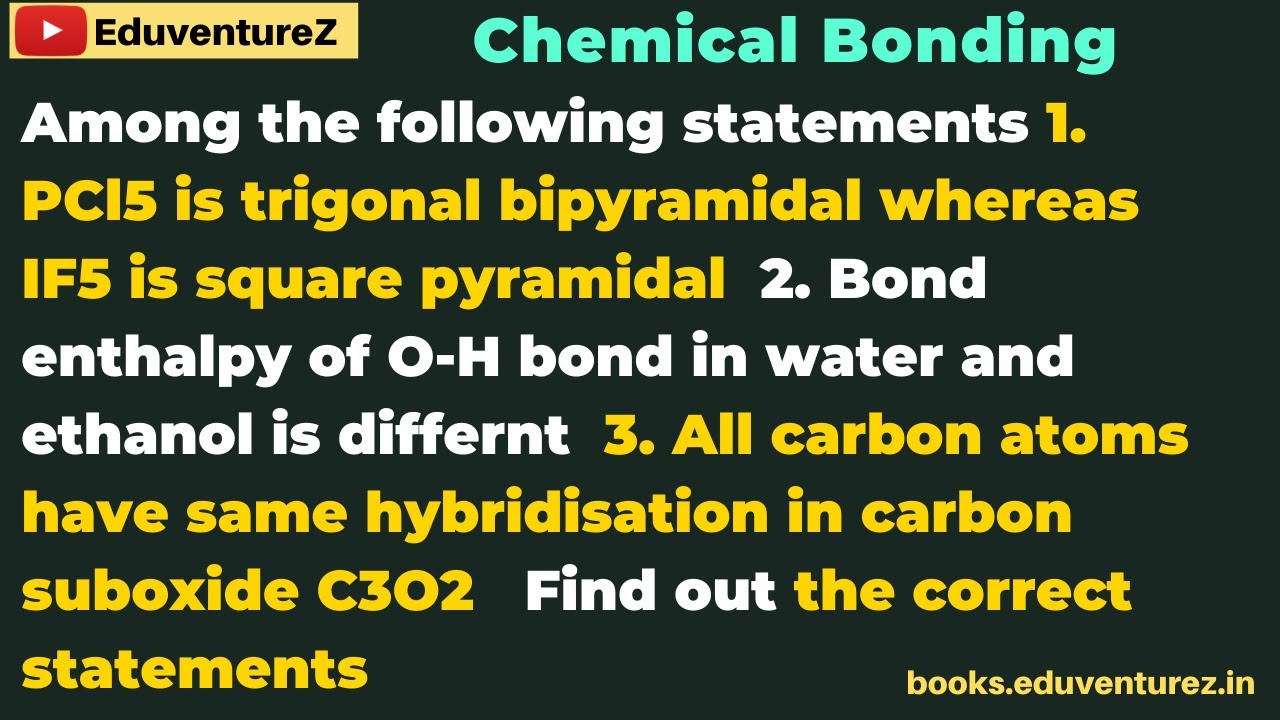 Among the following statements 1. PCl5 is trigonal bipyramidal whereas ...