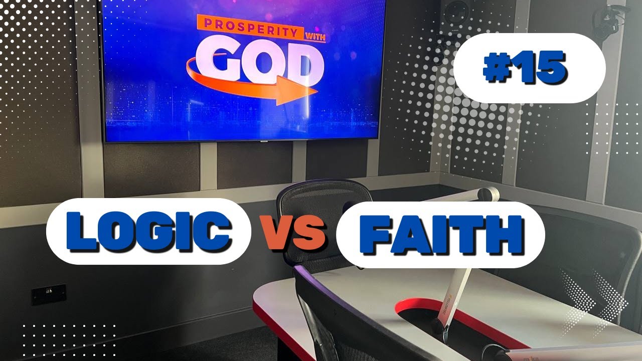 Logic VS Faith | Prosperity With God | Ep. 15 | #PWG - YouTube