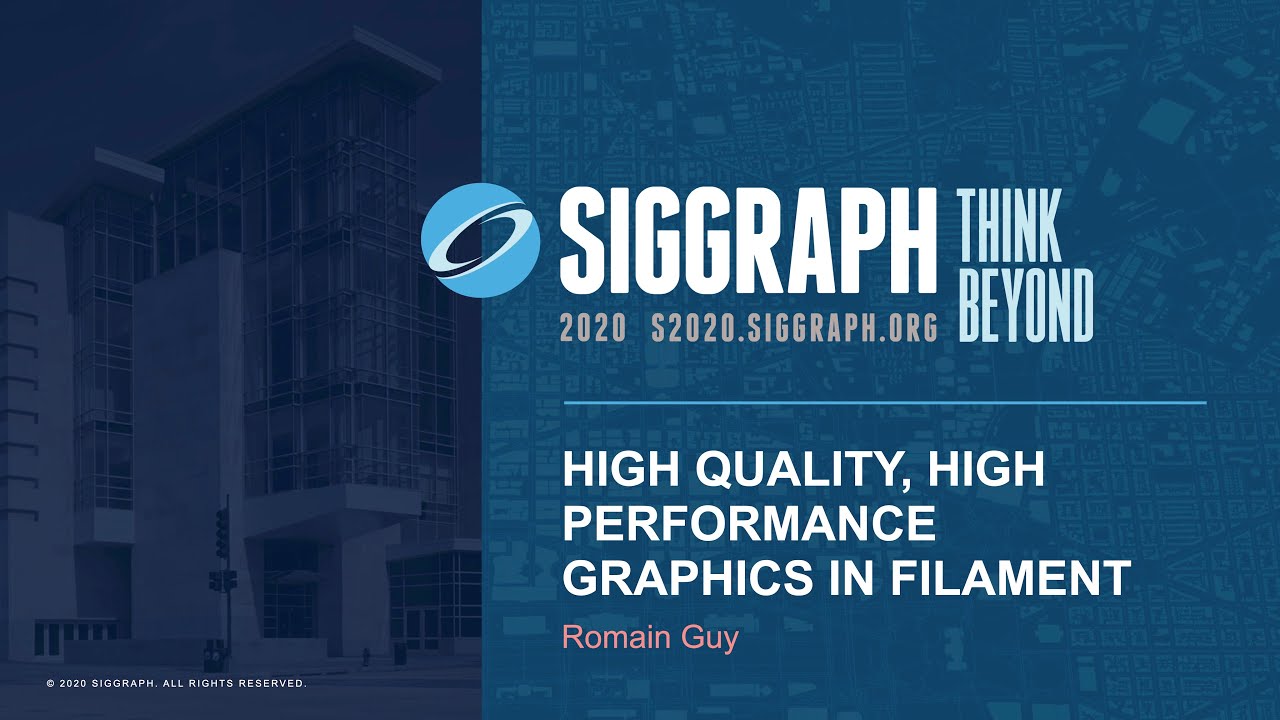 SIGGRAPH 2020 — High Quality, High Performance Rendering in Filament ...