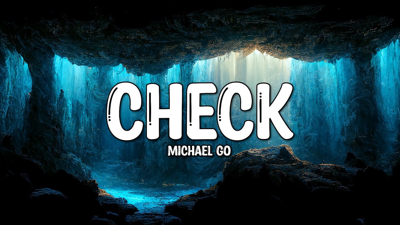 Michael Go - Check (Lyrics) - YouTube