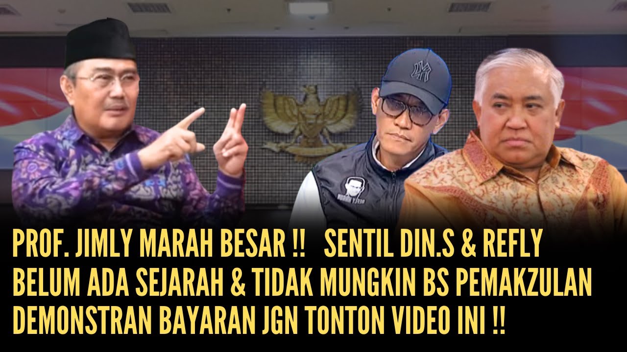 🔴Prof. Jimly Marah Besar ‼️ Sentil Din Syamsudin & Refly Harun, Belum ...