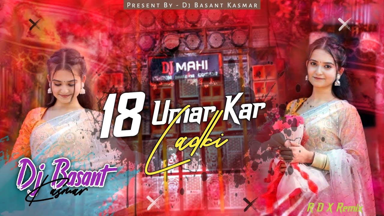 18 Umar Kar Ladki 💃 || New Nagpuri Dj Song 😋 || Blast Dj Rdx Mix 💥 || Remix By - Dj Basant ...