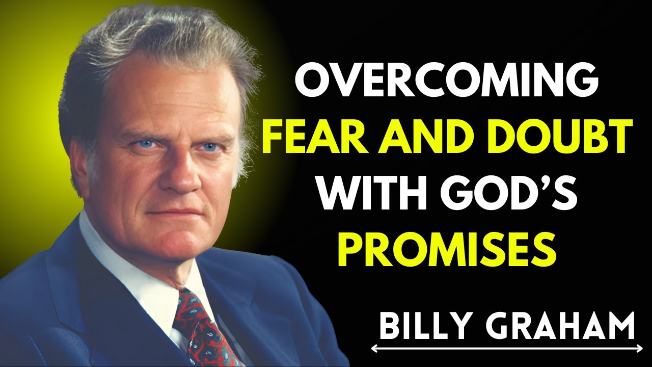 Overcoming Fear and Doubt With God’s Promises - Billy Graham Messag ...