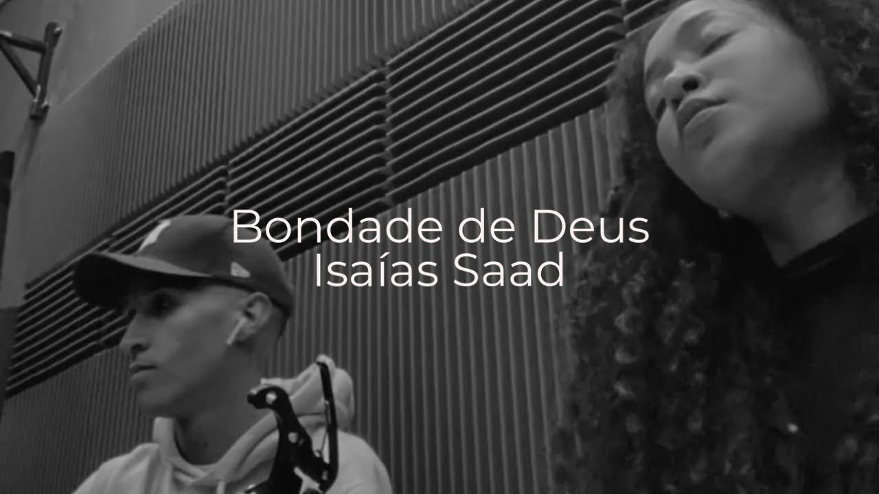 Bondade de Deus ( Cover ) Isaías Saad - YouTube