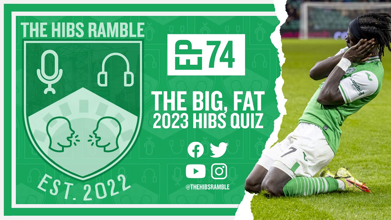 The Hibs Ramble #74: The Big, Fat 2023 Hibs Quiz - YouTube